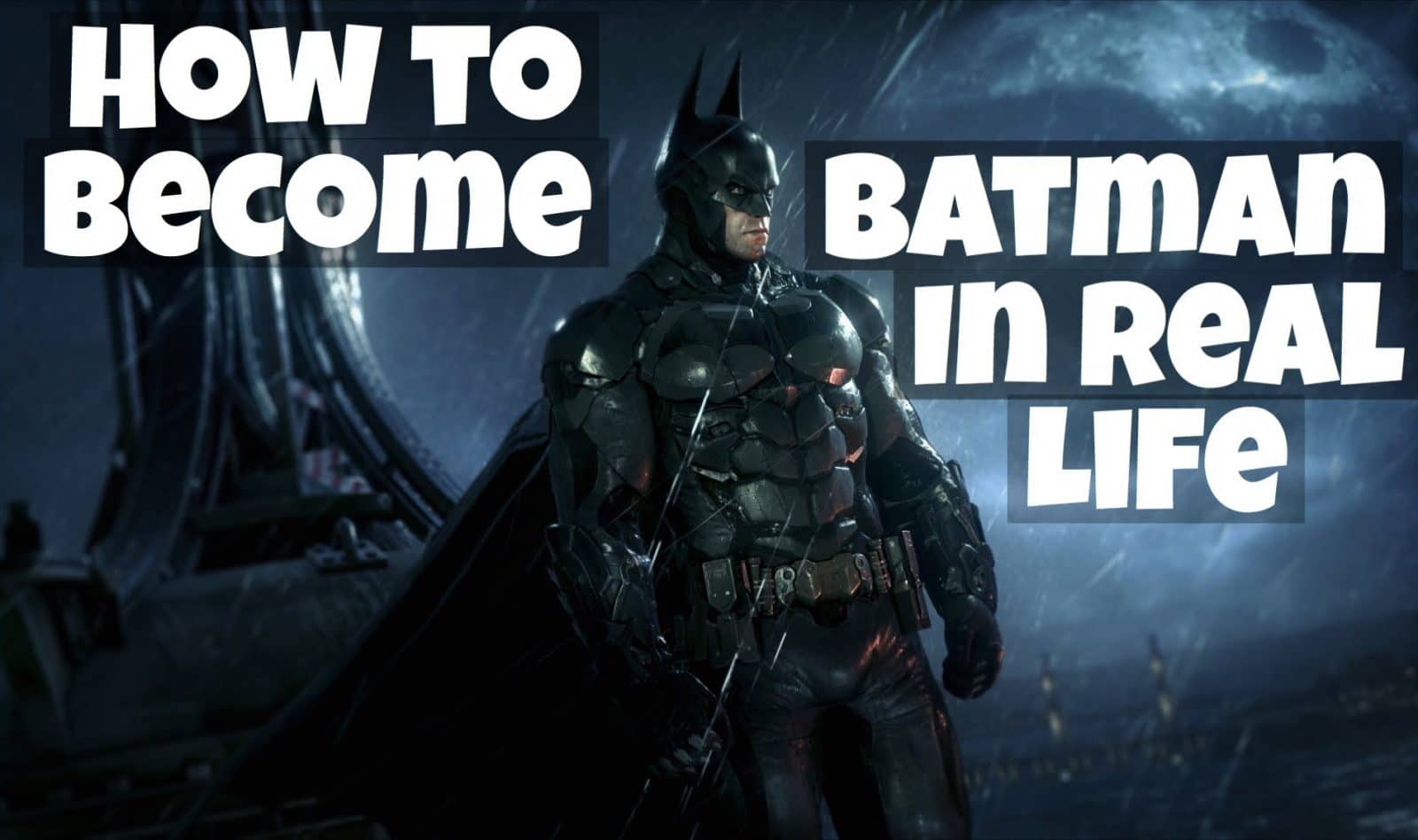 Is It Possible For Someone To Become A Real Life Batman? Her
